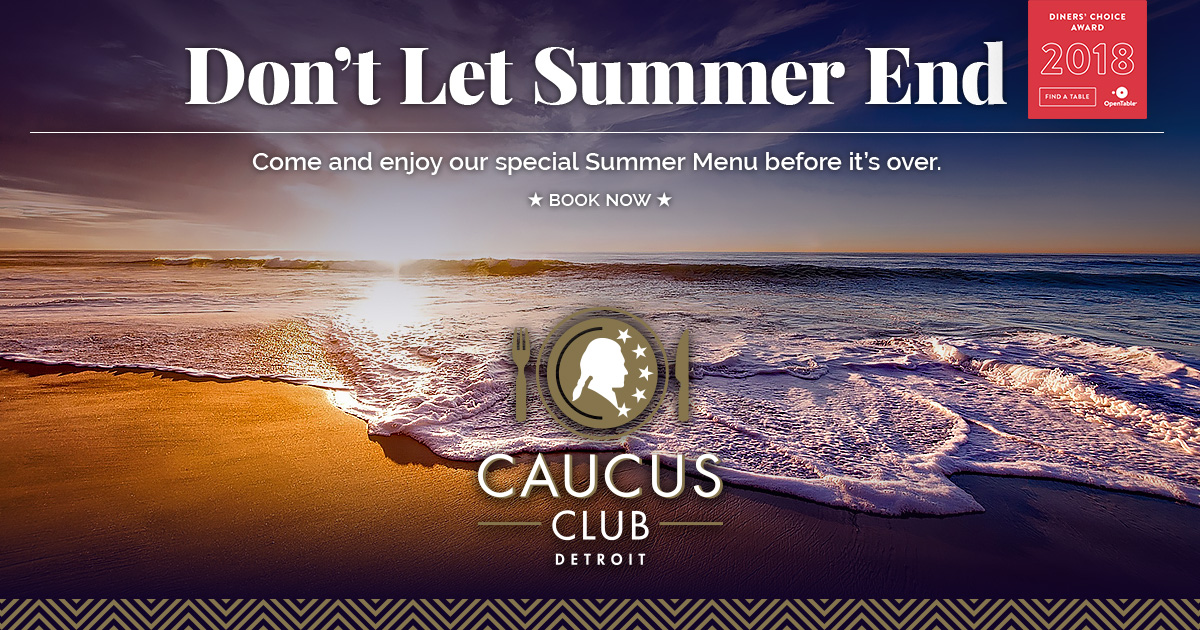 Caucus Club Detroit - Enjoy our special Summer Menu before it's over
